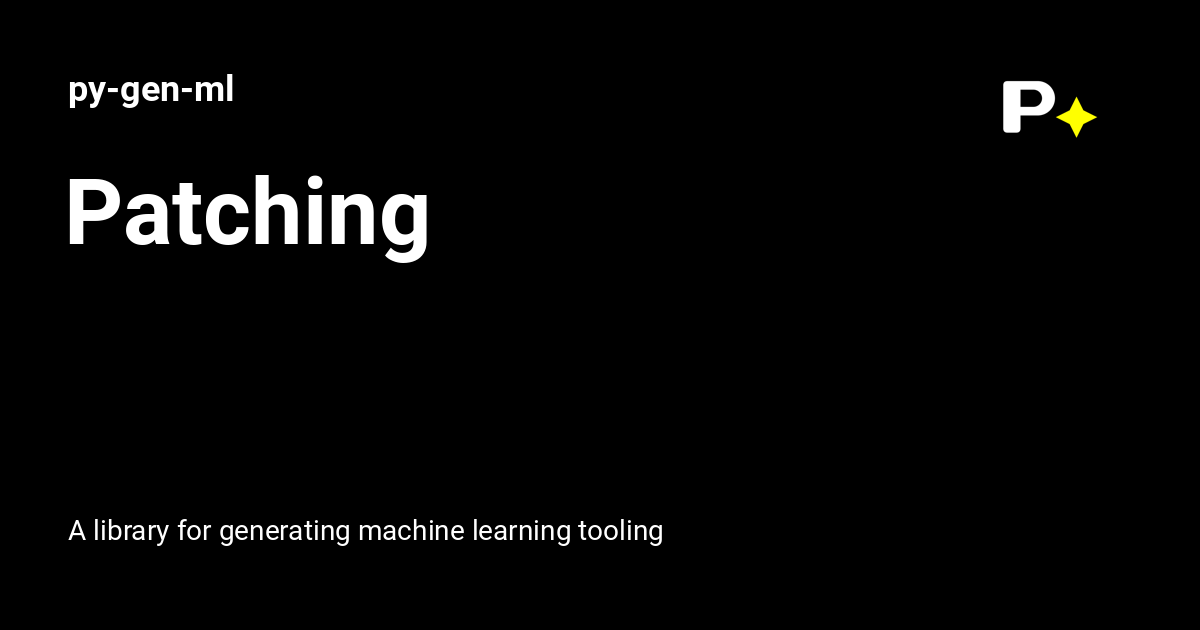 Patching - py-gen-ml