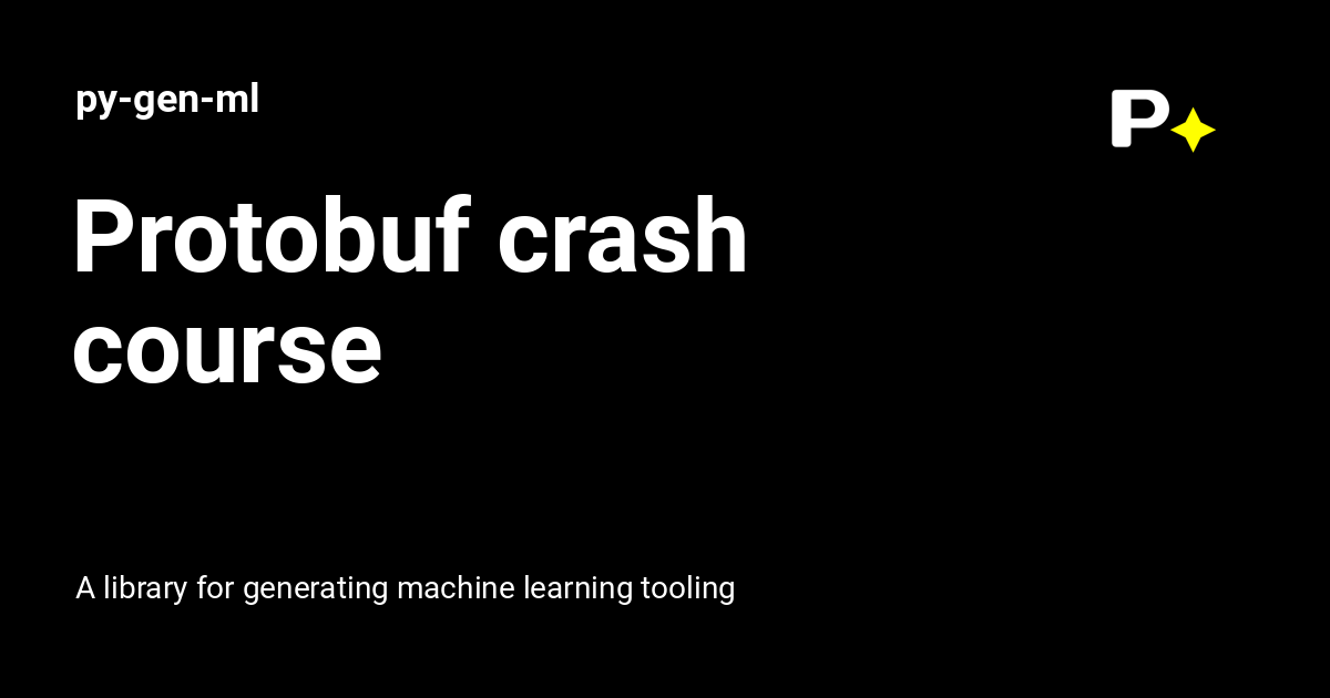 Protobuf crash course - py-gen-ml